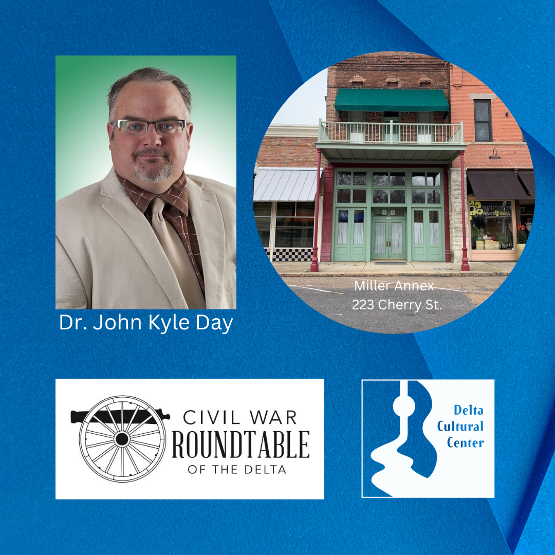 Civil War Roundtable of the Delta - Dr. John Kyle Day and Premiere of ...